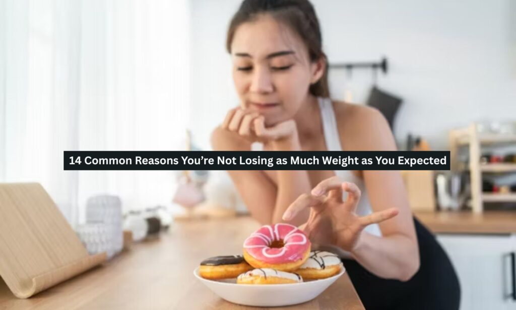 14 Common Reasons You’re Not Losing as Much Weight as You Expected ...